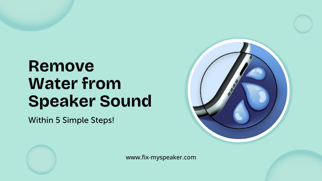 Remove Water from Speaker Sound for Pure Sound Clarity with Easy Tips