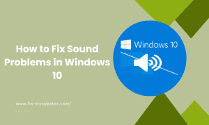 How to Fix Sound Problems in Windows 10: Quick Steps to Restore Audio